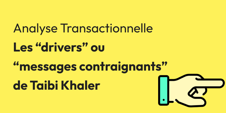 Analyse transactionnelle : Les drivers de Taibi Khaler